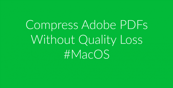 Compress PDFs On macOS Without Losing Quality | Online file conversion blog