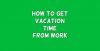 10 Ways To Get Time Off Work | Online file conversion blog
